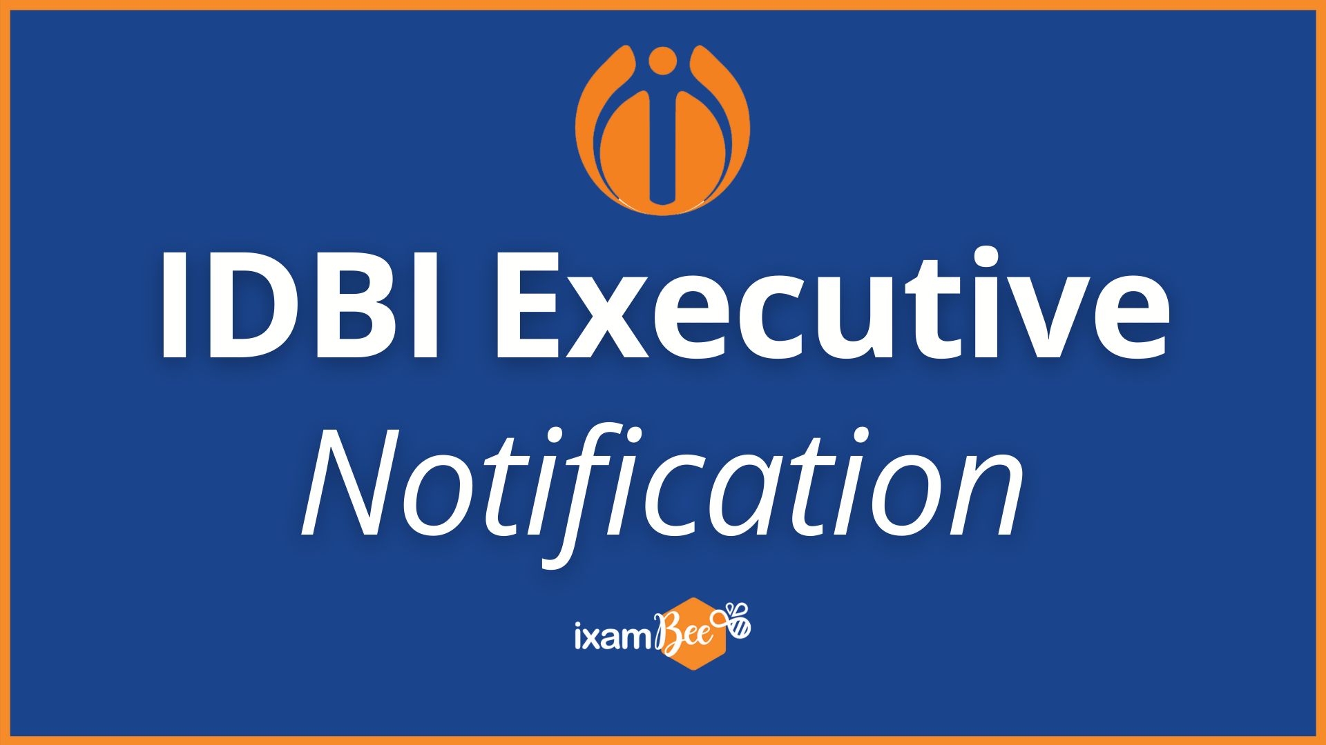 IDBI Executive Exam 2021 Notification: See Notification PDF & Other ... IDBI Executive Exam 2021 Notification: See Notification PDF & Other ...
